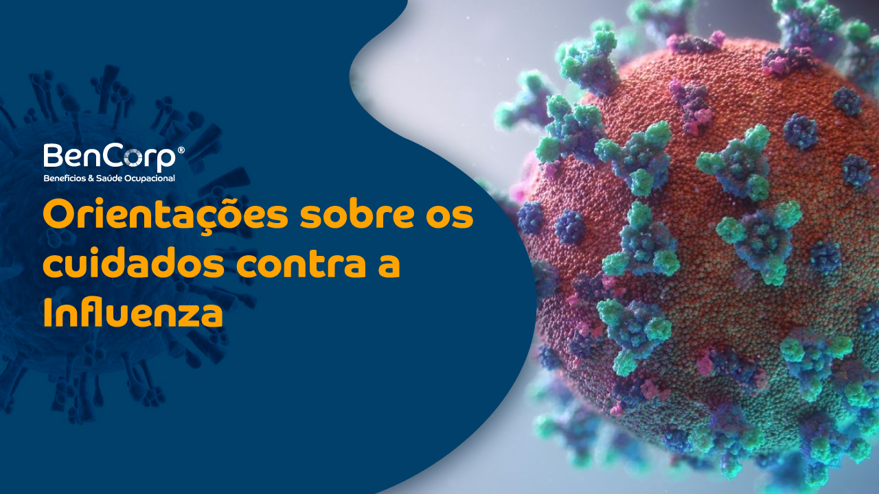 Influenza e seus cuidados. Entenda sobre esse vírus. - BenCorp Blog